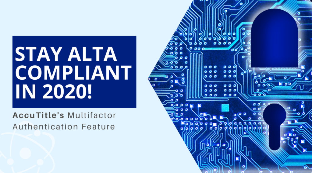 Stay ALTA Compliant | AccuTitle's MultiFactor Authentication Feature